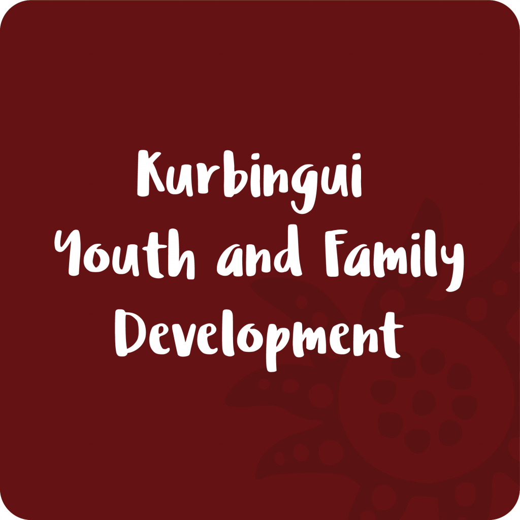 Kurbingui Youth & Family Development – A Deadly Organisation that ...
